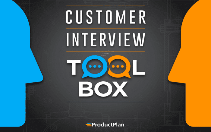 Download ProductPlan's Customer Interview Tool Box